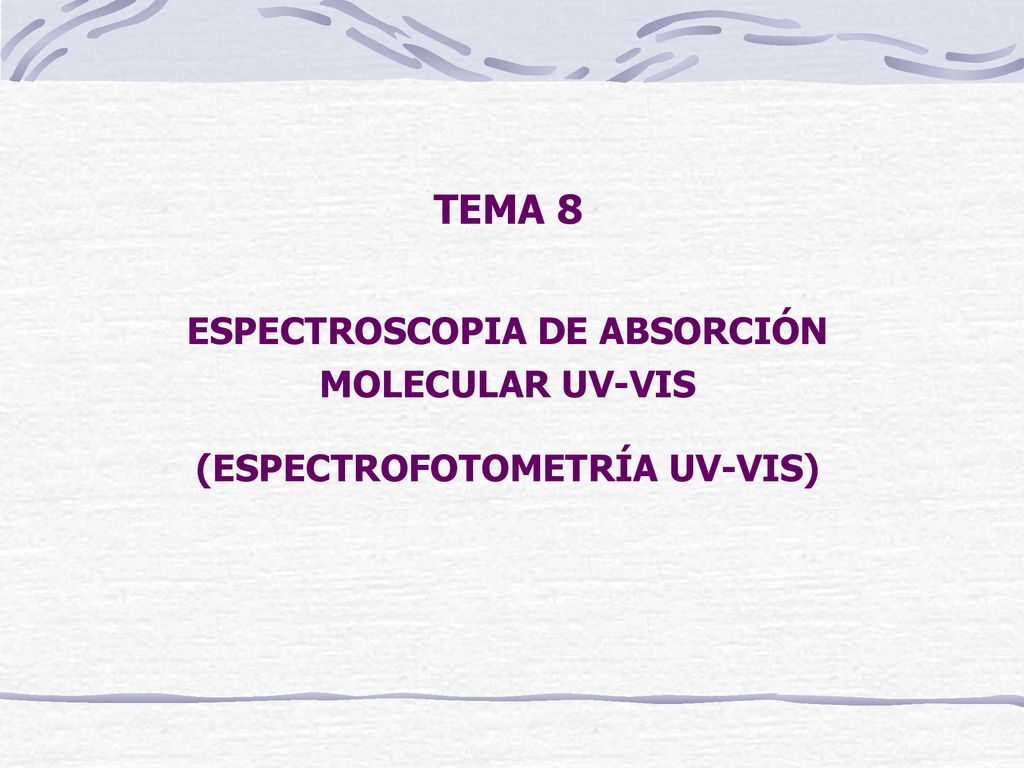 Tema 8 Espectroscopia De AbsorciÓn Molecular Uv Vis Ppt Descargar